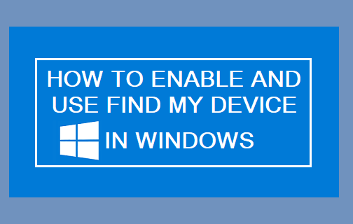 How to Enable & Use Find My Device in Windows 11/10 - Techbout