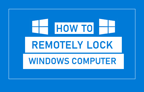 How to Remotely Lock Windows Computer - Techbout