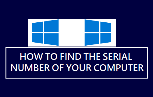 How To Find The Serial Number Of Windows Computer Techbout