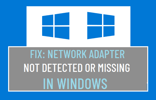 Fix: Network Adapter Not Detected Error in Windows - Techbout