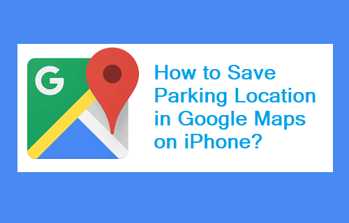 How to Save Parking Location in Google Maps on iPhone