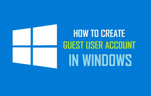 How to Create Guest User Account in Windows 11/10 - Techbout